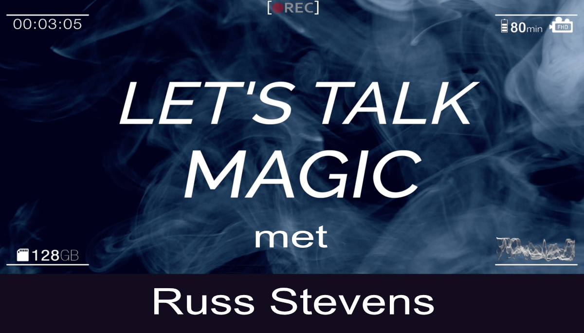 Let’s talk Magic – Russ Stevens | De Nederlandse Magische Unie